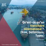 Qu'est-ce qu’un transitaire international ? (Rôle, Définitions, Types ...